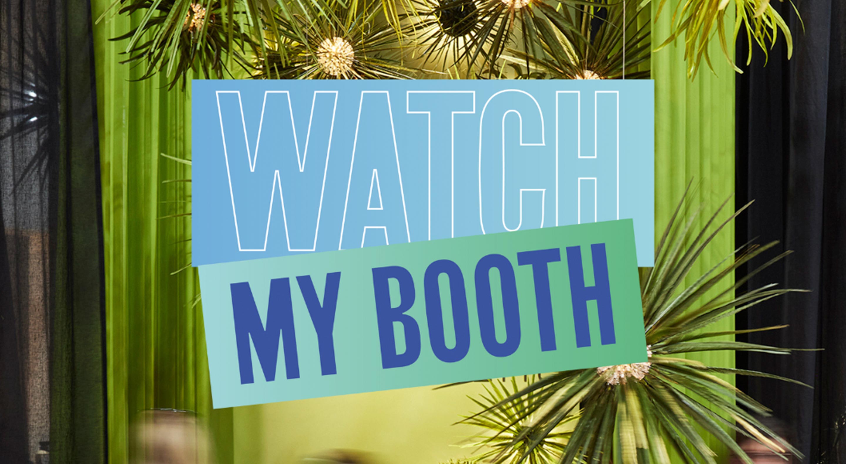 Watch my booth - Maison&Objet